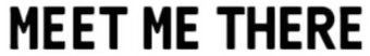 Verzending – Meet Me There